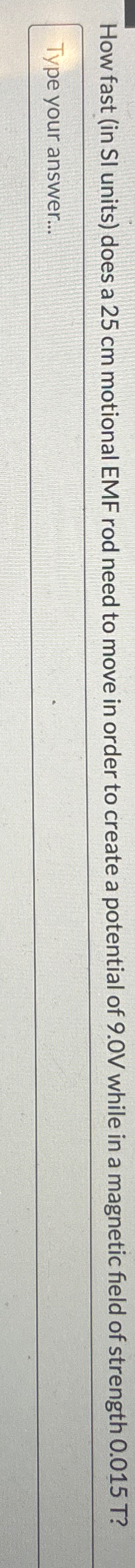 Solved How fast (in SI units) ﻿does a 25cm ﻿motional EMF rod | Chegg.com