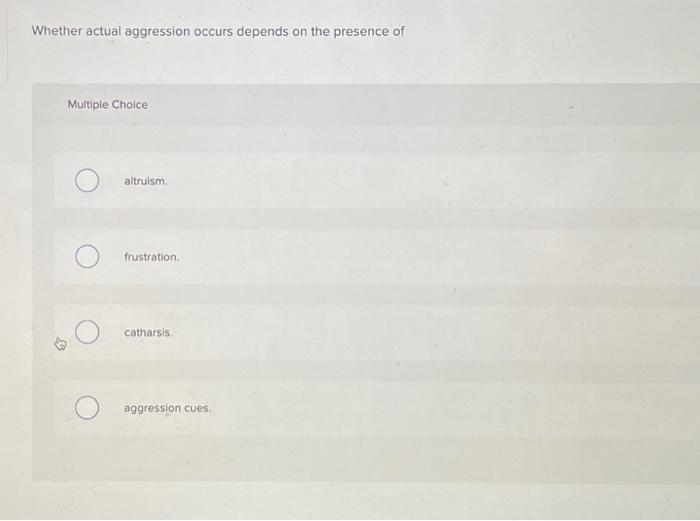 Solved Whether actual aggression occurs depends on the | Chegg.com