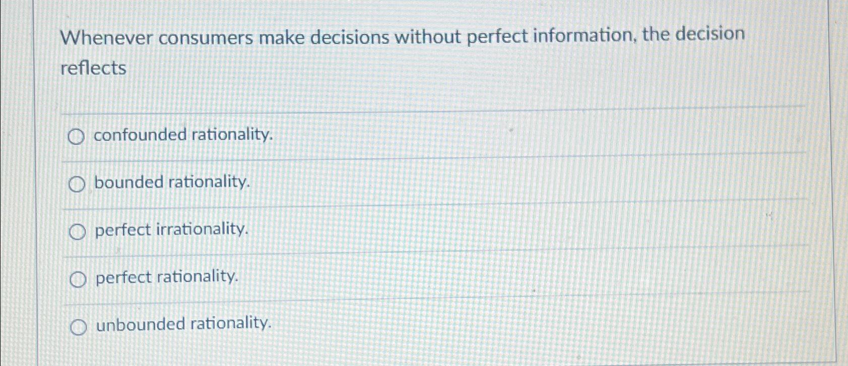 Solved Whenever consumers make decisions without perfect | Chegg.com