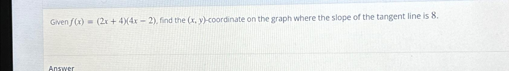 Solved Given f(x)=(2x+4)(4x-2), ﻿find the (x,y)-coordinate | Chegg.com
