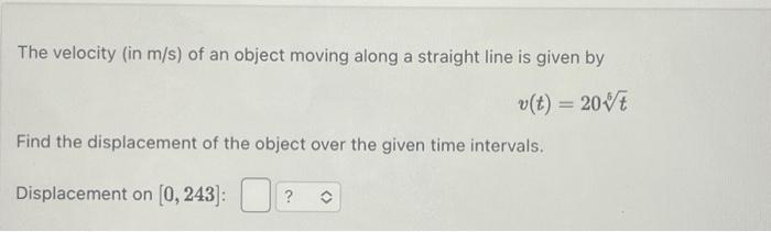 Solved The velocity (in m/s ) of an object moving along a | Chegg.com