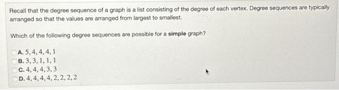 Solved Recall that the degree sequence of a graph is a list | Chegg.com Solved Recall that the degree sequence of a graph is a list | Chegg.com