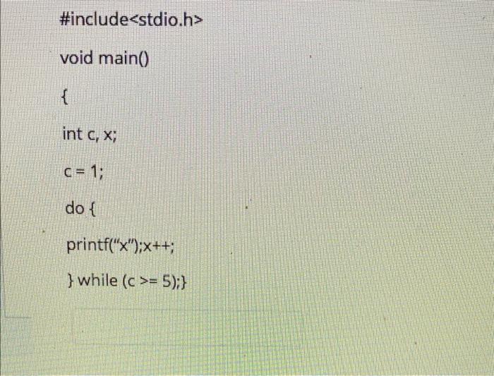 Solved #include void main() { int c, x C= 1; do { | Chegg.com