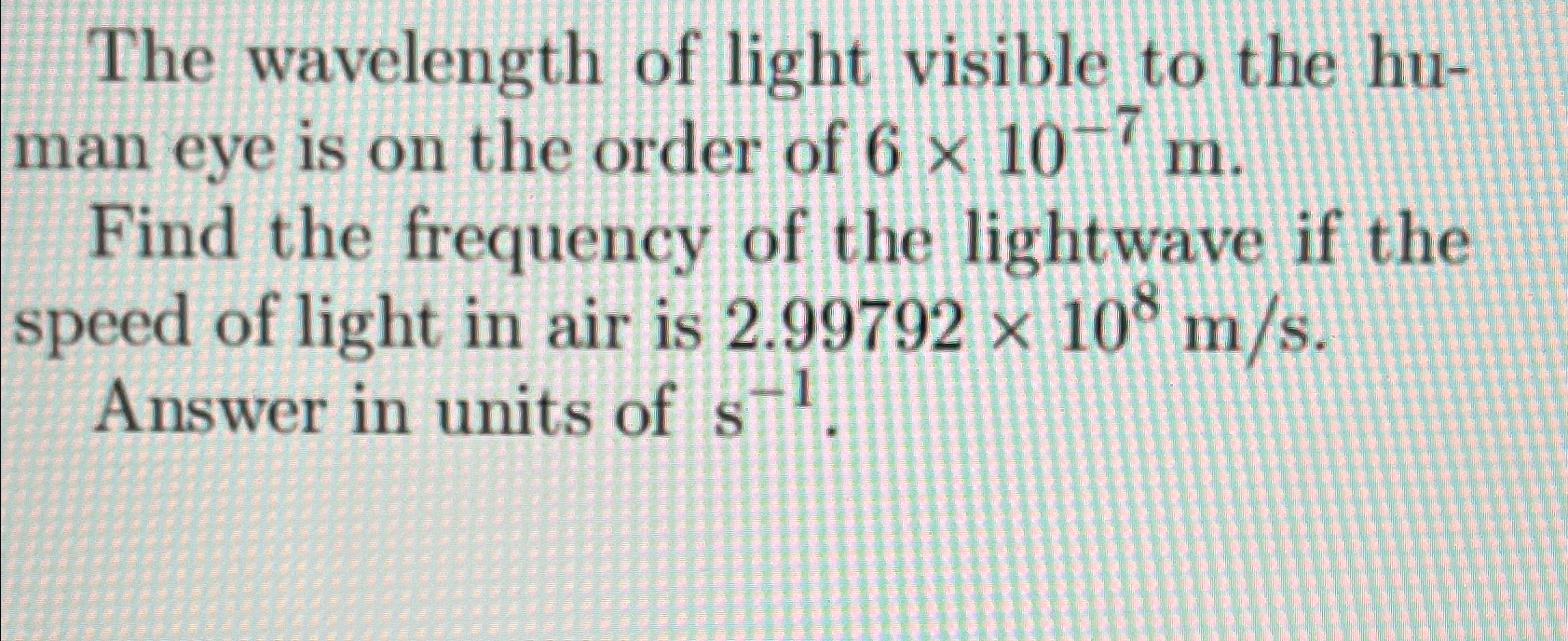 Solved The wavelength of light visible to the human eye is | Chegg.com