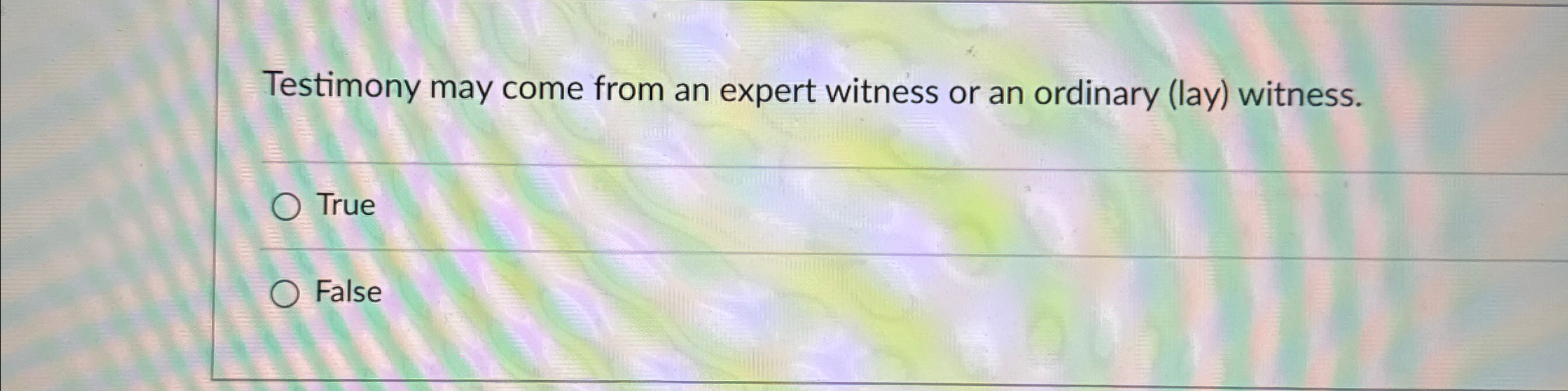 Solved Testimony may come from an expert witness or an | Chegg.com