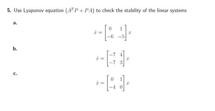 Solved 5. Use Lyapunov equation (ATP+PA) to check the | Chegg.com