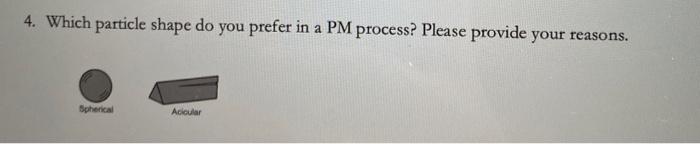 Solved 4. Which particle shape do you prefer in a PM | Chegg.com