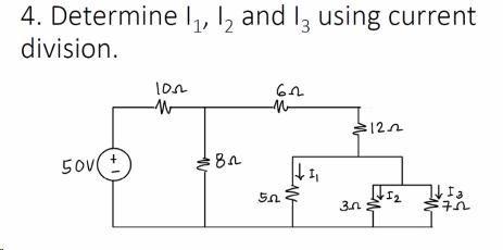 Solved 4. Determine I1,I2 and I3 using current division. | Chegg.com