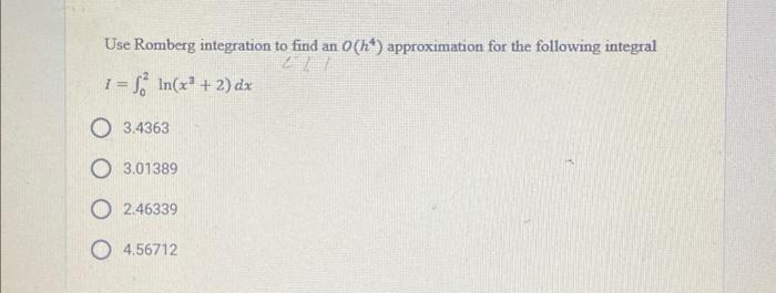 Solved Use Romberg integration to find an O(h4) | Chegg.com