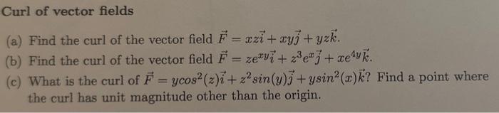 Solved Curl of vector fields (a) Find the curl of the vector | Chegg.com