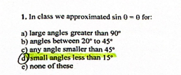Solved In class we approximated sinθ=θ ﻿for:a) ﻿large angles | Chegg.com