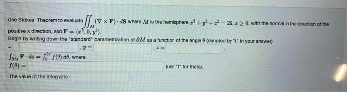 Solved Use Stokes' Theorem to evaluate ∬M(∇×F)⋅dS where M is | Chegg.com