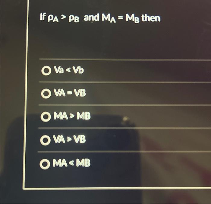 Solved If ρA>ρB and MA=MB then VaVB MA\& MB | Chegg.com
