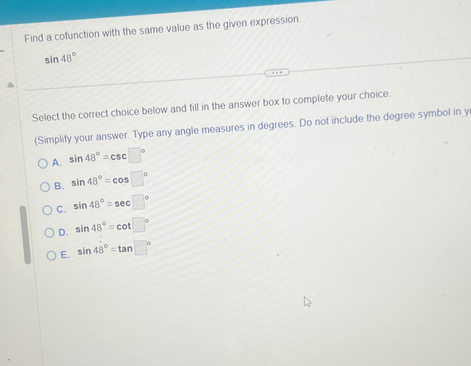 Solved Find a cofunction with the same value as the given | Chegg.com