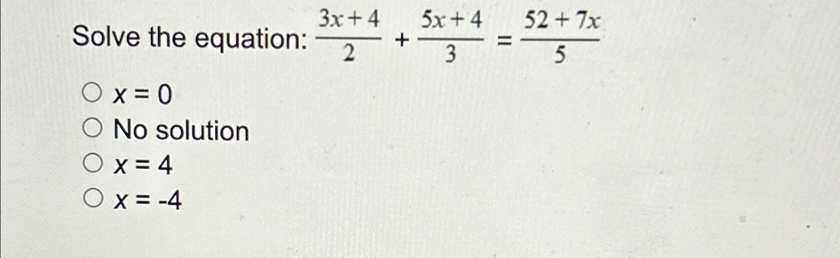 Solved Solve the equation: 3x+42+5x+43=52+7x5x=0No | Chegg.com