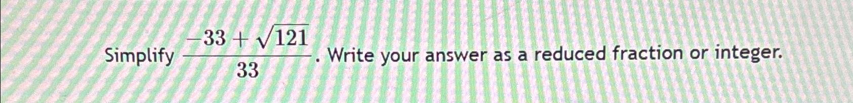 Solved Simplify -33+121233. ﻿Write your answer as a reduced | Chegg.com