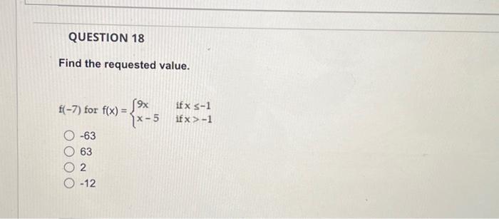 Solved Find the requested value. f(−7) for f(x)={9xx−5 if | Chegg.com