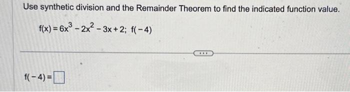 Solved Use synthetic division and the Remainder Theorem to | Chegg.com