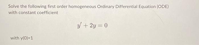 Solved Solve the following first order homogeneous Ordinary | Chegg.com