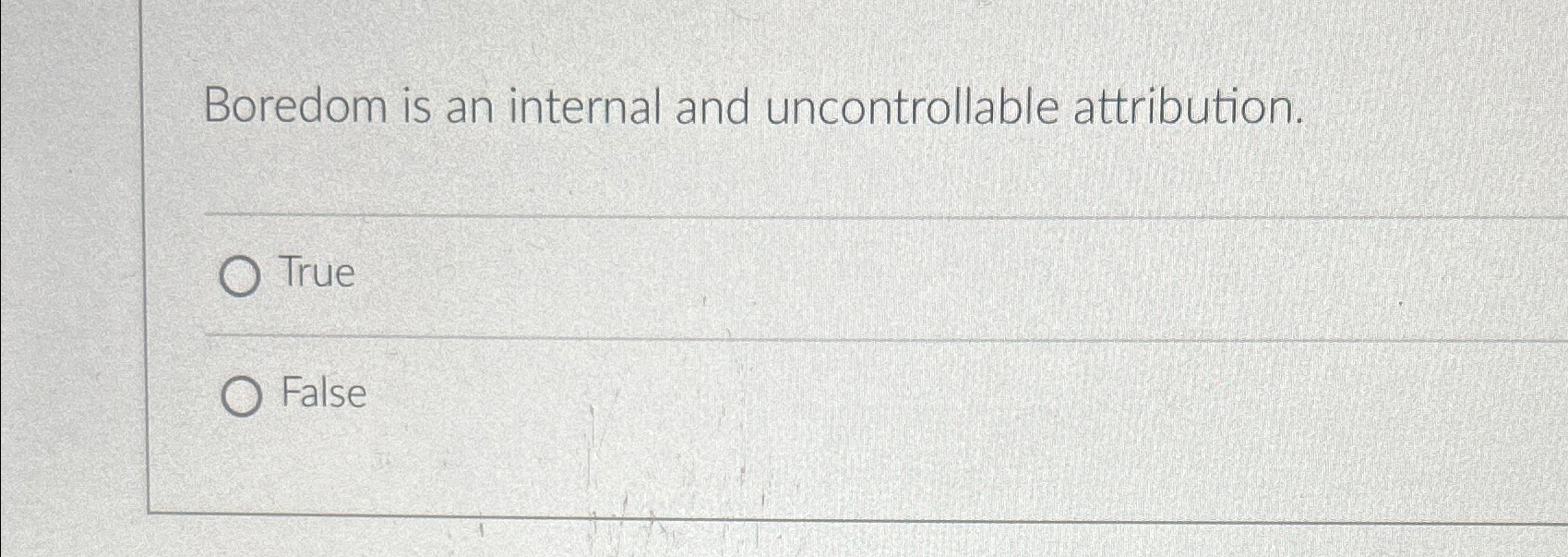 Solved Boredom is an internal and uncontrollable | Chegg.com
