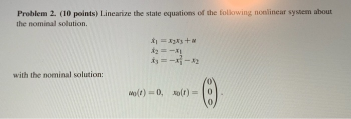 Solved Problem 2. (10 points) Linearize the state equations | Chegg.com