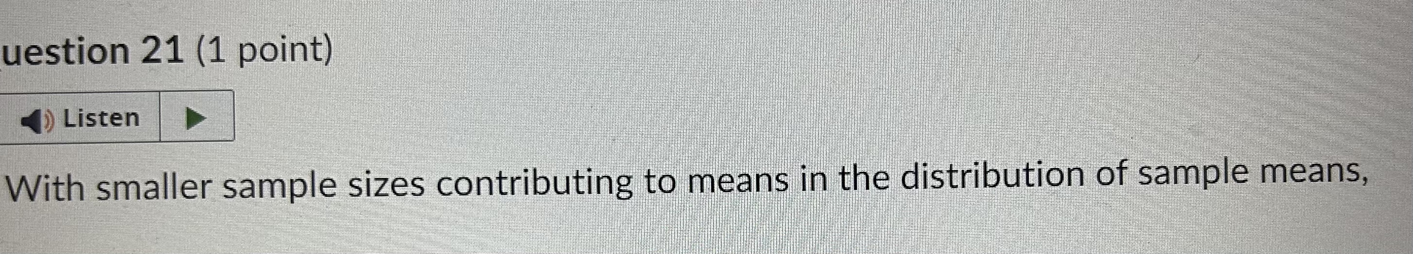 Solved uestion 21 (1 ﻿point)With smaller sample sizes | Chegg.com