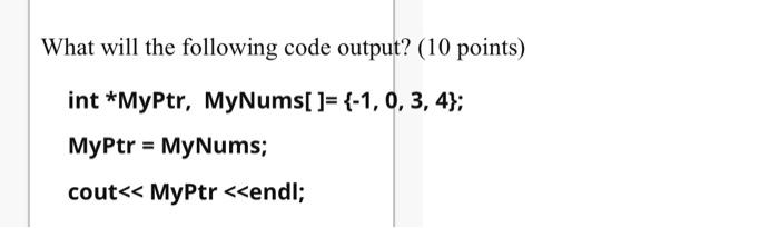 Solved What will the following code output? (10 points) int | Chegg.com