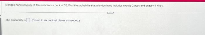 Solved A bridge hand consists of 13 cards from a deck of 52 | Chegg.com