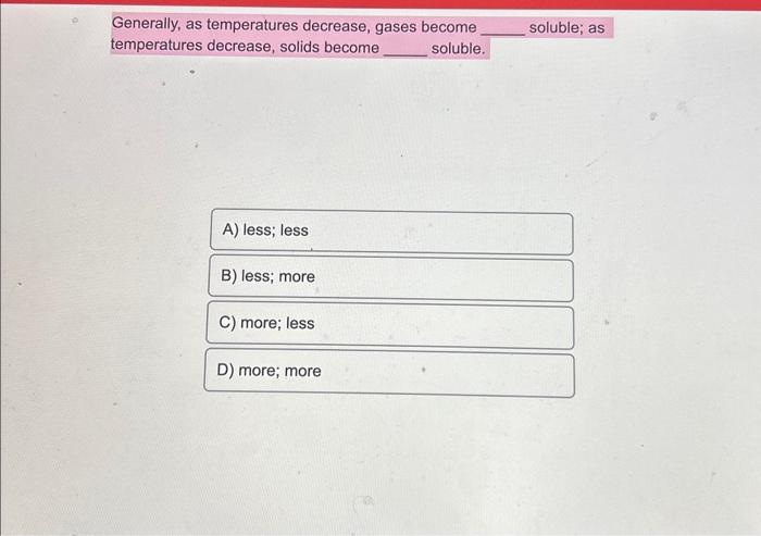Solved Generally, as temperatures decrease, gases become | Chegg.com