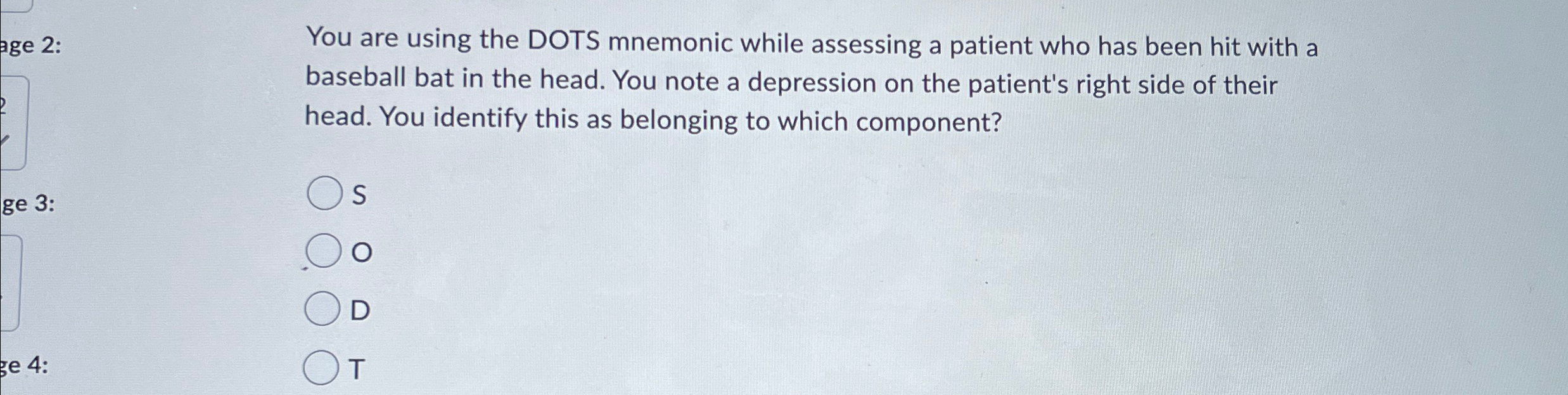 Solved You are using the DOTS mnemonic while assessing a | Chegg.com