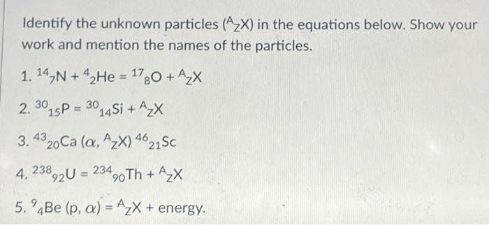 Solved Identify the unknown particles (ZAX) in the equations | Chegg.com
