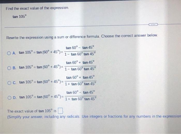 Solved Find the exact value of the expression. tan105∘ | Chegg.com