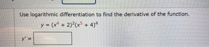 Solved Use logarithmic differentiation to find the | Chegg.com