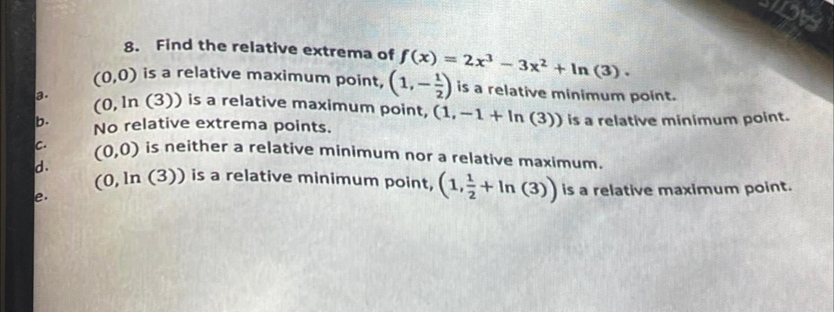 Solved Find the relative extrema of f(x)=2x3-3x2+ln(3).(0,0) | Chegg.com