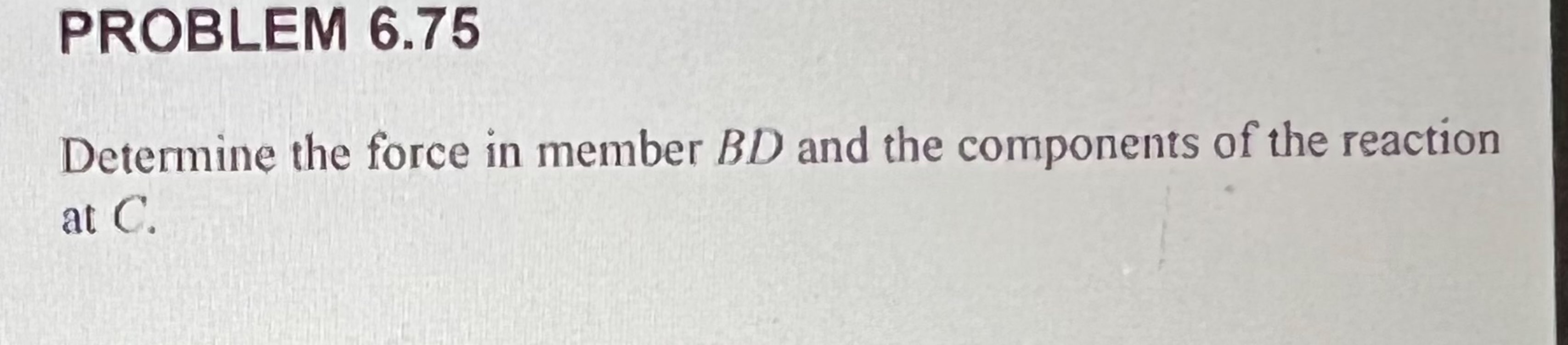 PROBLEM 6.75 ﻿Determine the force in member BD ﻿and | Chegg.com