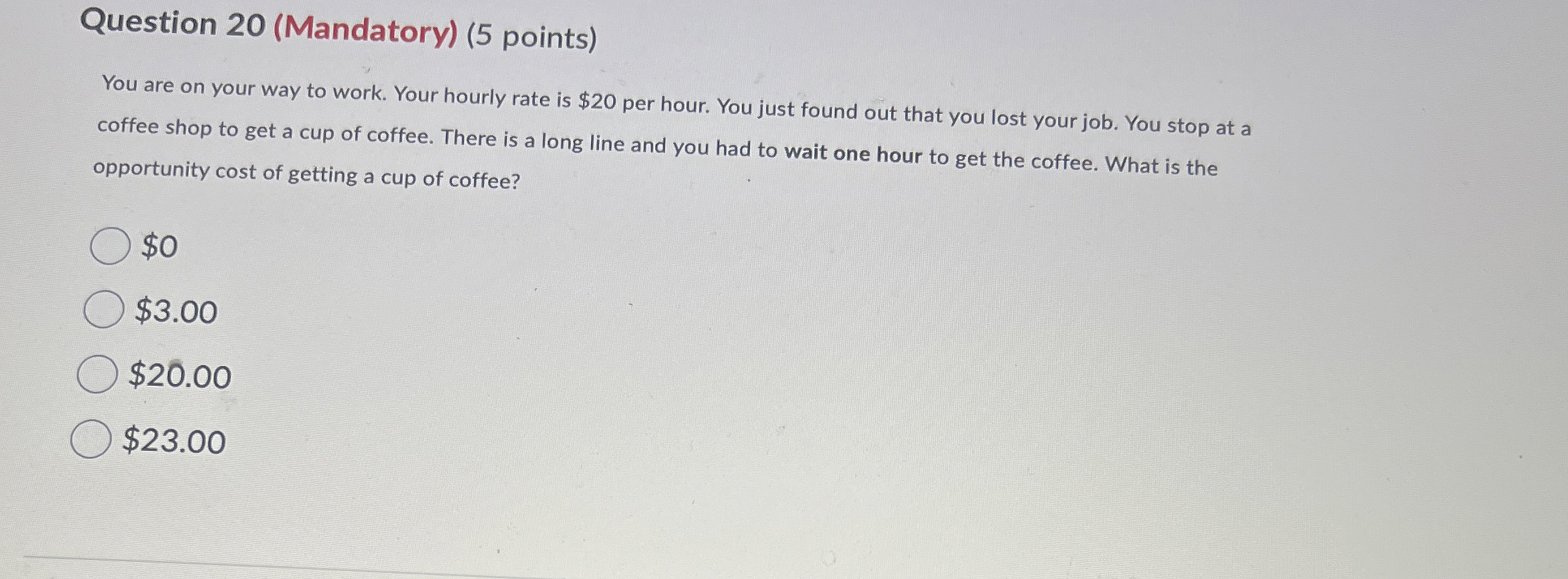 Solved Question 20 (Mandatory) (5 ﻿points)You are on your | Chegg.com