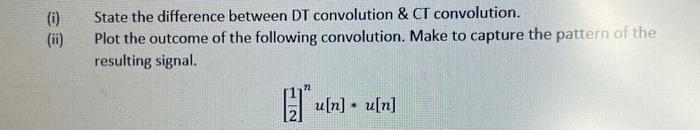 Solved (ii) State the difference between DT convolution & CT | Chegg.com