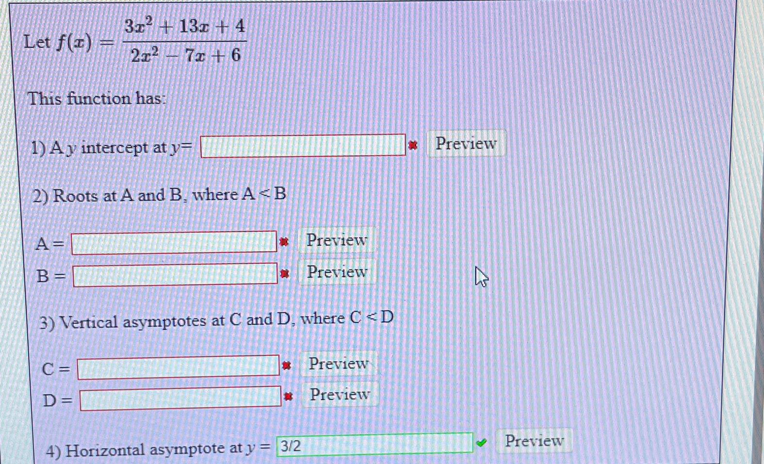 Solved Let f(x)=3x2+13x+42x2-7x+6This function has:A y | Chegg.com