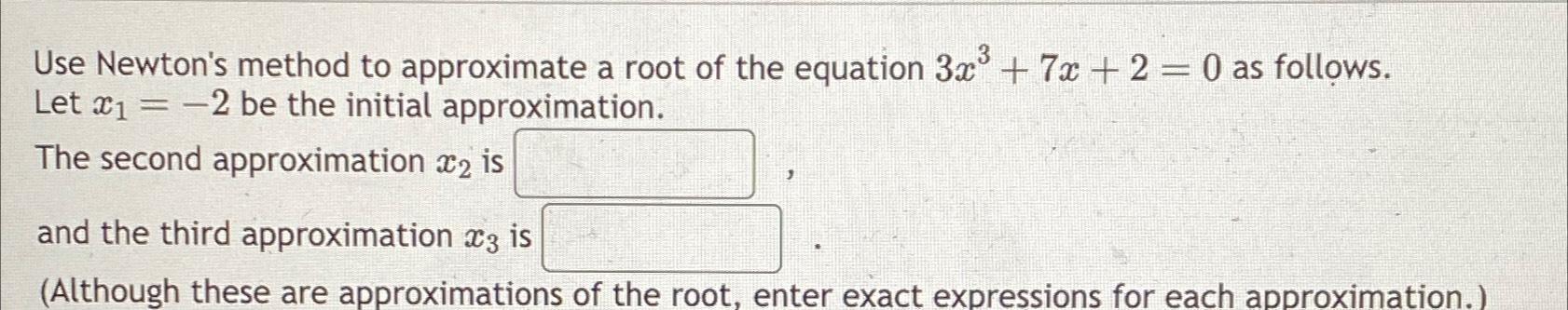 Solved Use Newton's method to approximate a root of the | Chegg.com