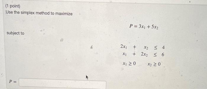 (1 point) Use the simplex method to maximize | Chegg.com
