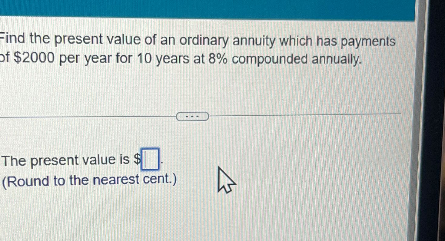 Solved Find the present value of an ordinary annuity which | Chegg.com