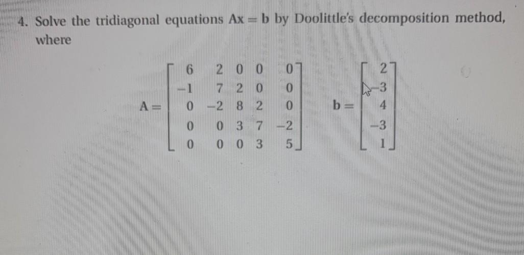 Solved 4. Solve the tridiagonal equations Ax = b by | Chegg.com