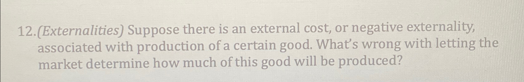 Solved 12.(Externalities) ﻿Suppose there is an external | Chegg.com