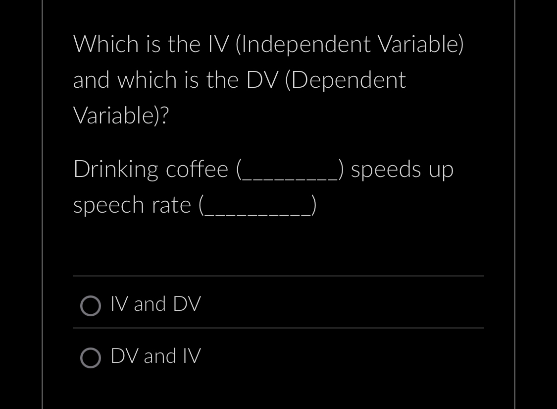 Solved Which is the IV (Independent Variable) ﻿and which is | Chegg.com