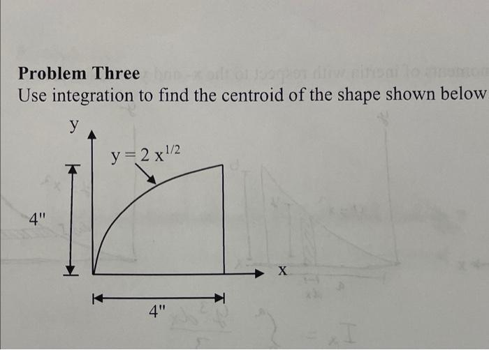 Solved Problem Three Use integration to find the centroid of | Chegg.com