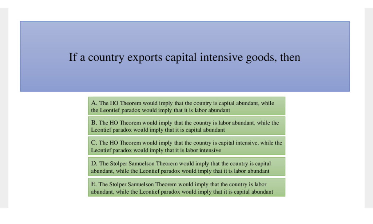 Solved If a country exports capital intensive goods, thenA. | Chegg.com