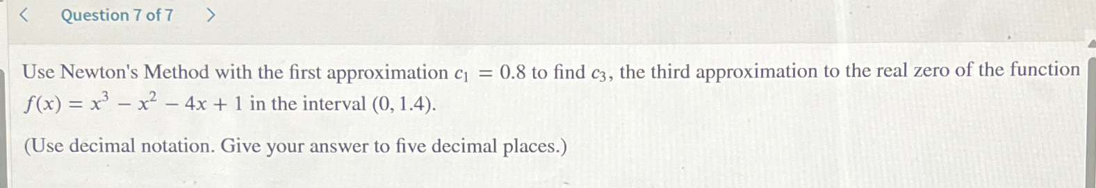 Solved Question 7 ﻿of 7Use Newton's Method with the first | Chegg.com