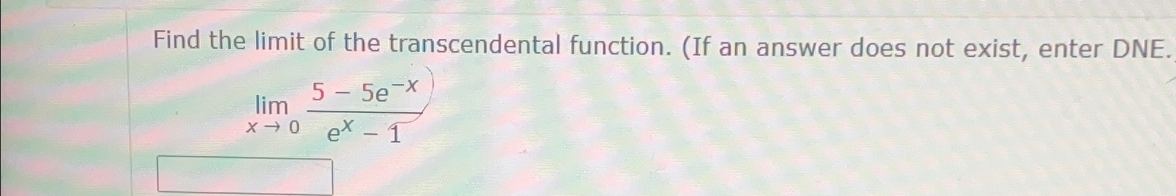 Solved Find the limit of the transcendental function. (If an | Chegg.com