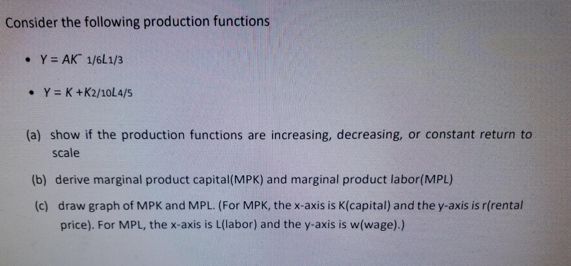 Please draw out the graph of MPK AND MPL for part C | Chegg.com