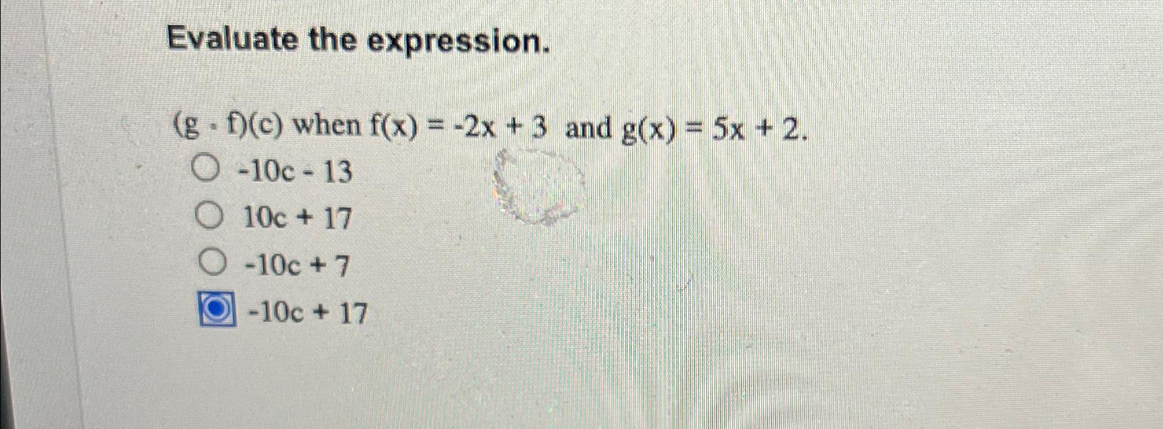 Solved Evaluate the expression.(g*f)(c) ﻿when f(x)=-2x+3 | Chegg.com